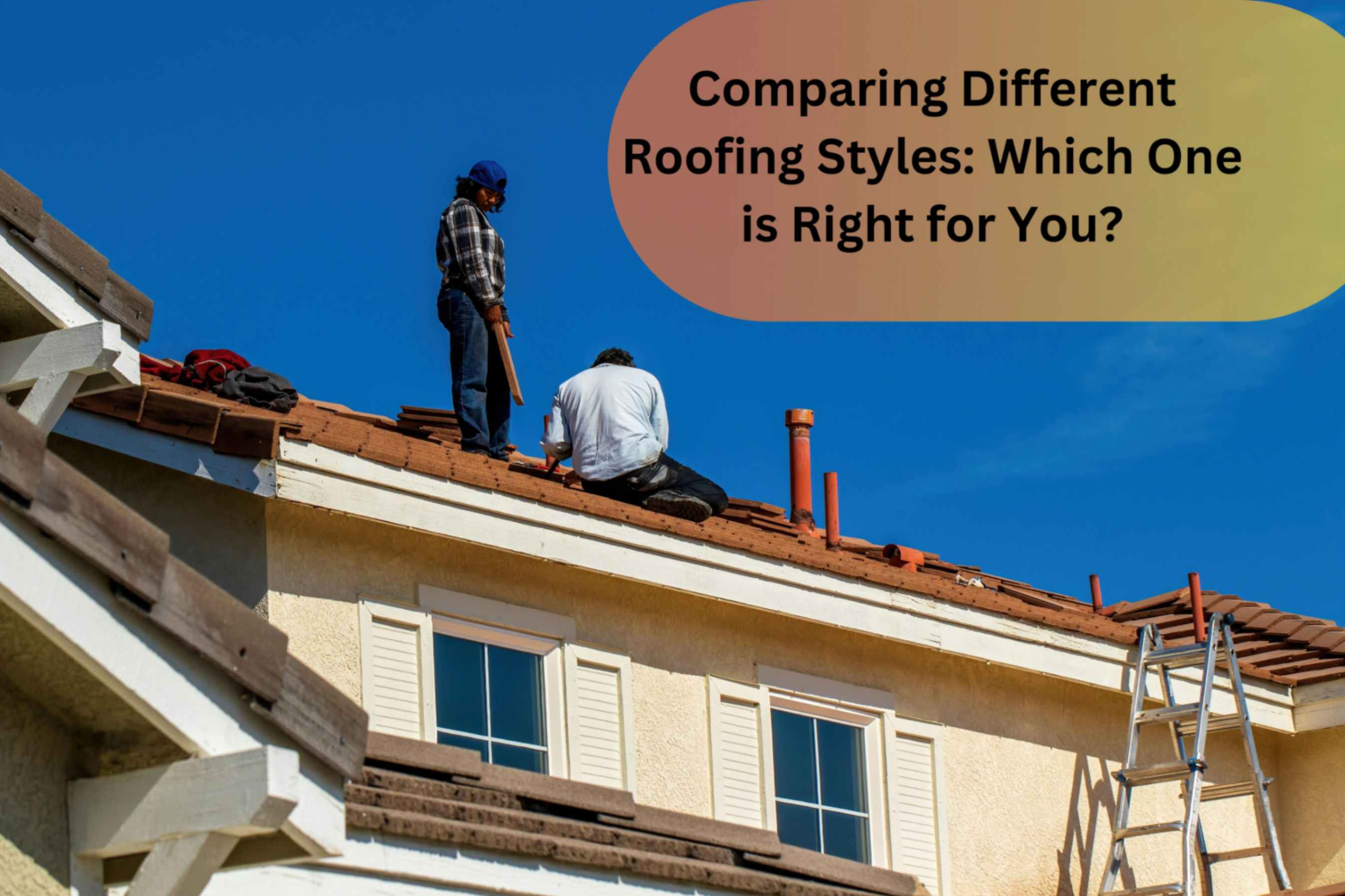Comparing Roofing Styles: Find Your Perfect Match