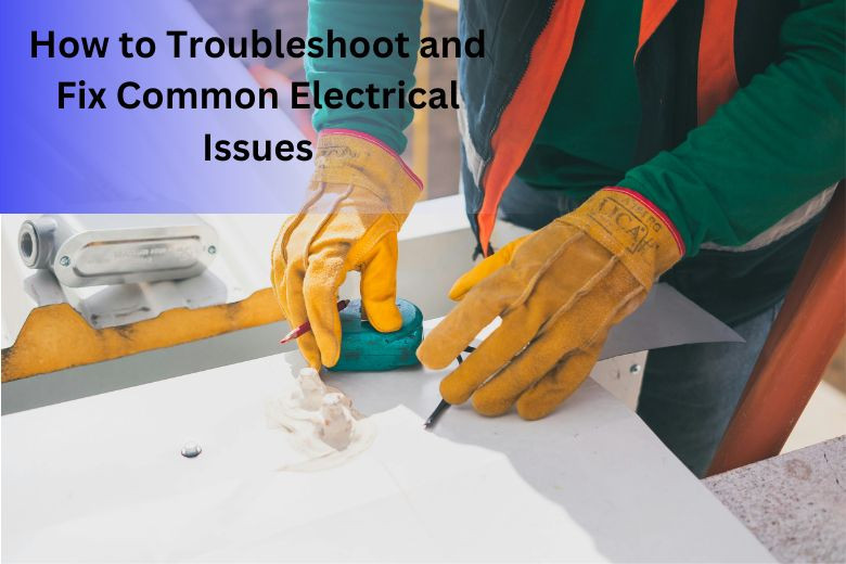 Troubleshoot & Fix Common Electrical Issues | Easy DIY Tips